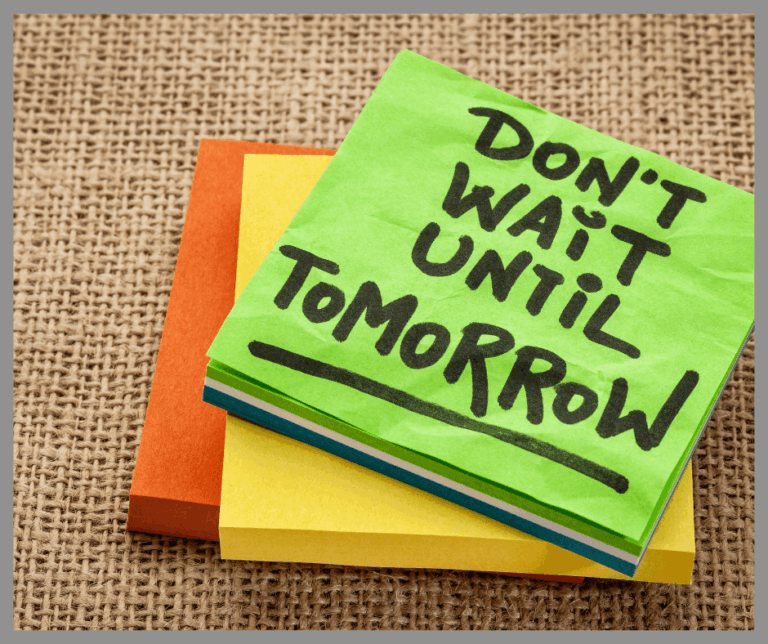 Never Put Off Until Tomorrow What You Can Do Today - Living by Littles